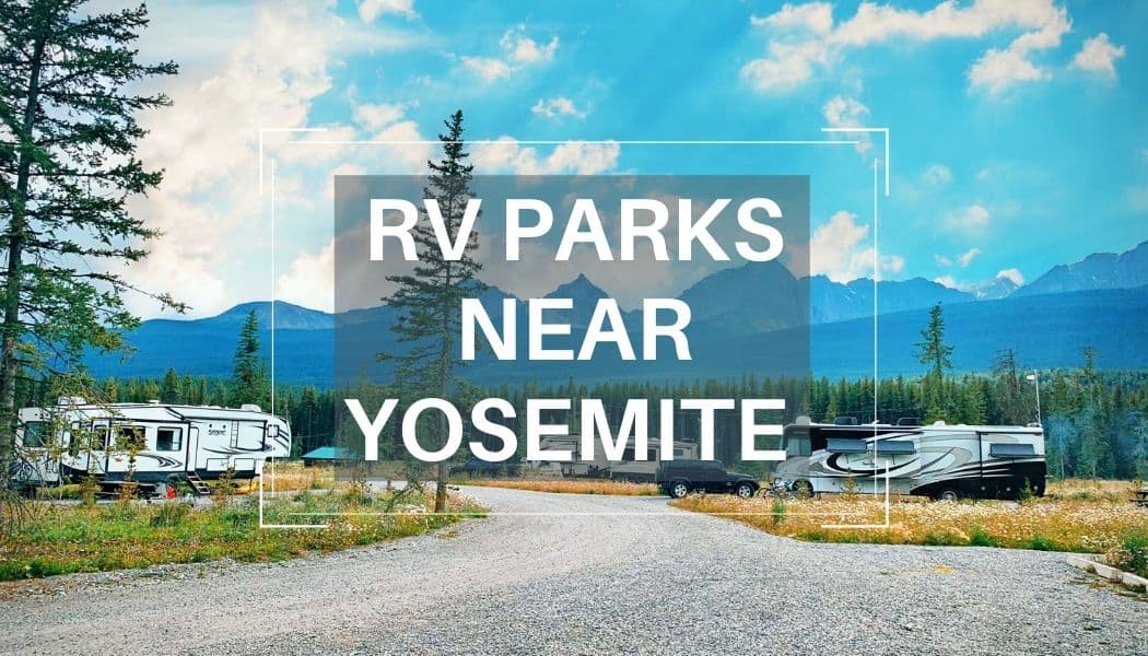 RV Parks Near Yosemite | The Best RV Parks in Yosemite